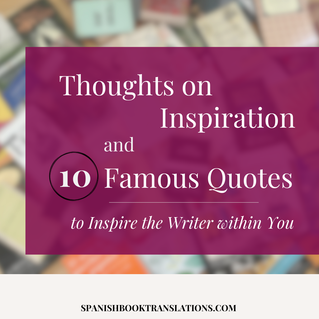 Thoughts on Inspiration and 10 Famous Quotes to Inspire the Writer ...