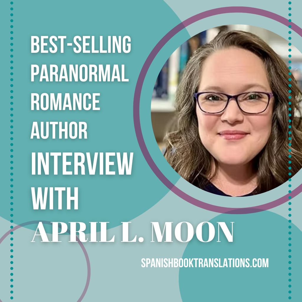 Interview with Author April L. Moon - Spanish Book Translations